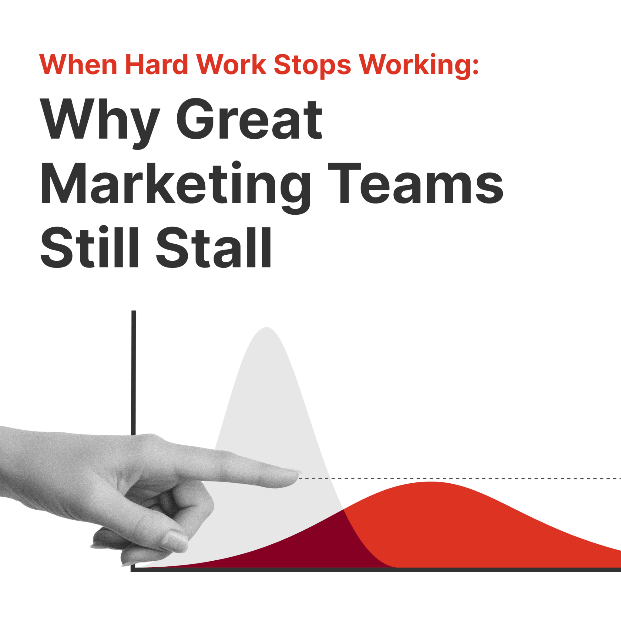 When Hard Work Stops Working: Why Great Marketing Teams Still Stall ...